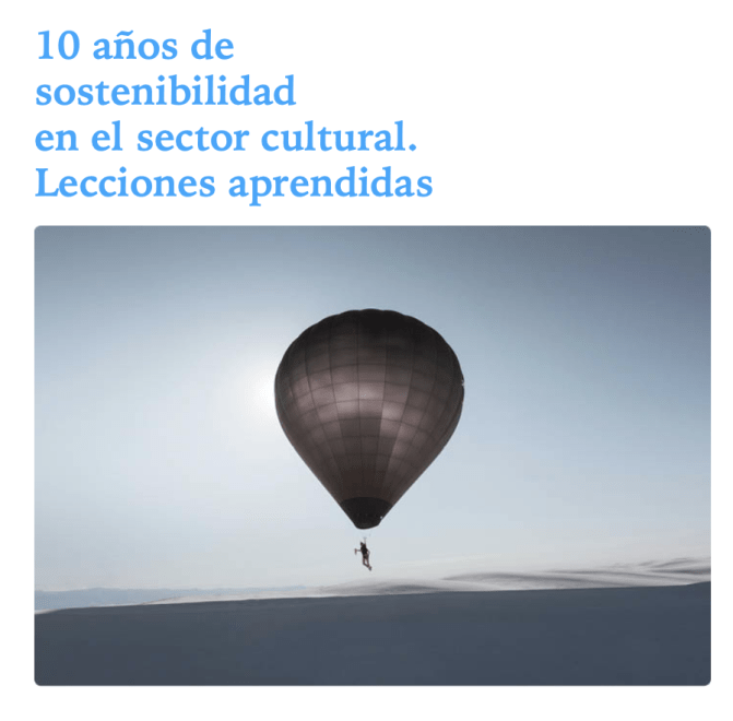 10 años de sostenibilidad en el sector cultural. Lecciones aprendidas 10 años de sostenibilidad en el sector cultural. Lecciones aprendidas